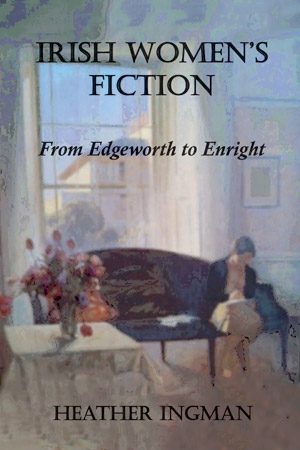 Irish Women’s Fiction: From Edgeworth to Enright | Irish Academic Press